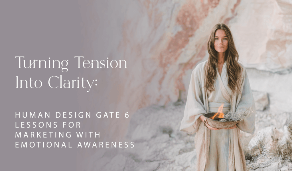 Turning Tension Into Clarity: Human Design Gate 6 Lessons for Marketing ...